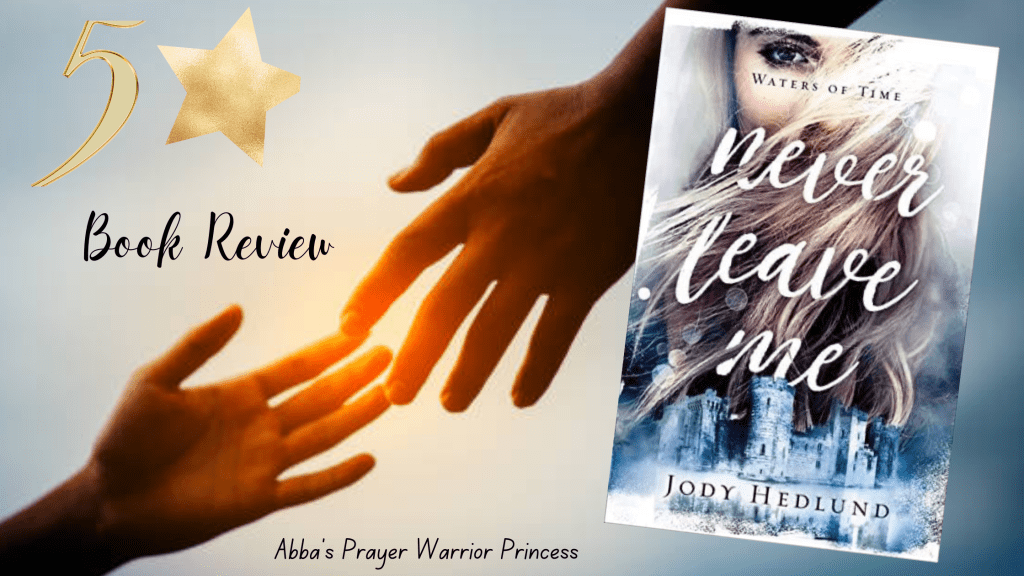 Never Leave Me by Jody Hedlund Book Review – Abba's Prayer Warrior Princess